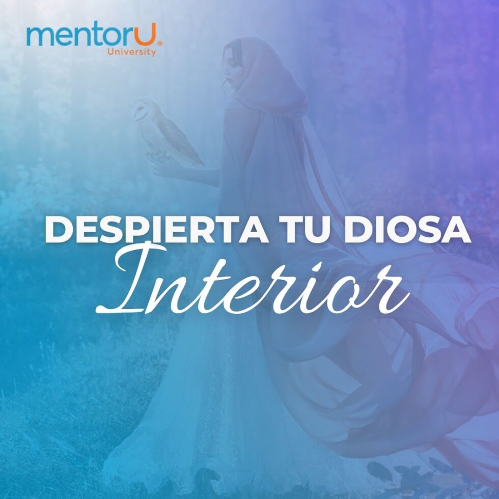 Despierta tu diosa interior - MentorU